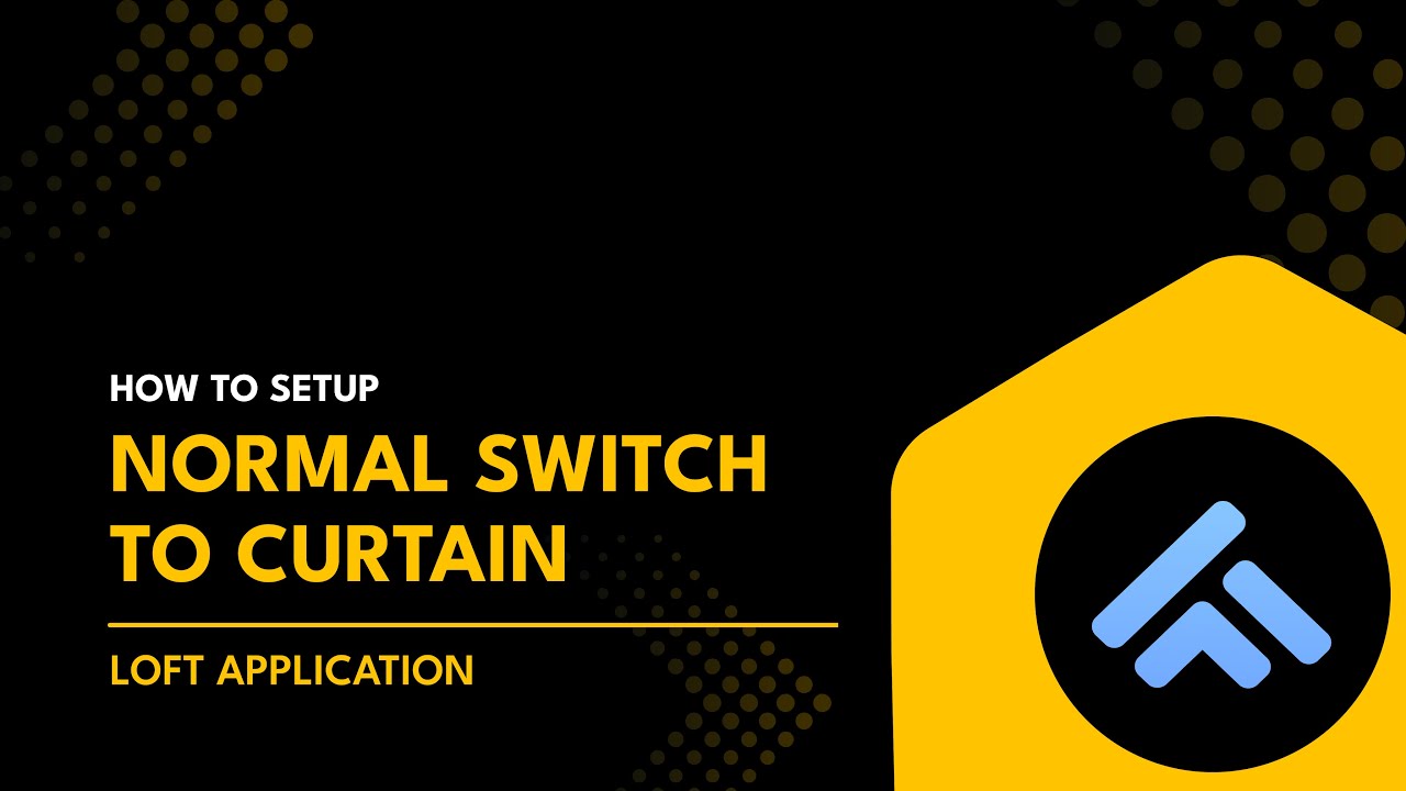 How to Setup Normal Switch to Curtain in Loft App | Step-by-Step Guide ...