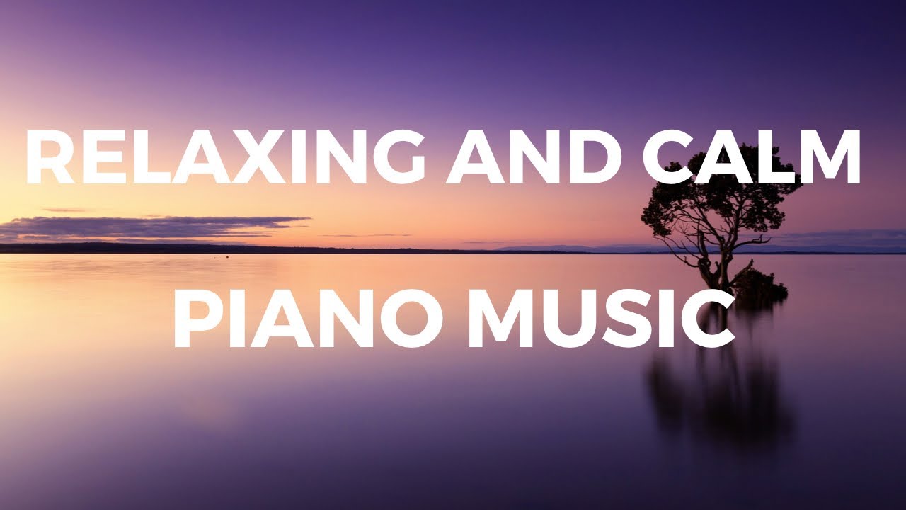 20 MINUTES - RELAXING AND CALM PIANO MUSIC - YouTube