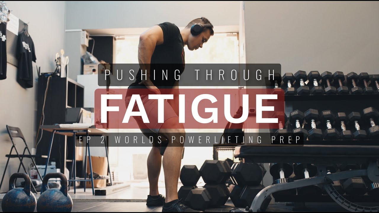 Pushing Through Fatigue - Ep 2 Worlds Powerlifting Prep - YouTube