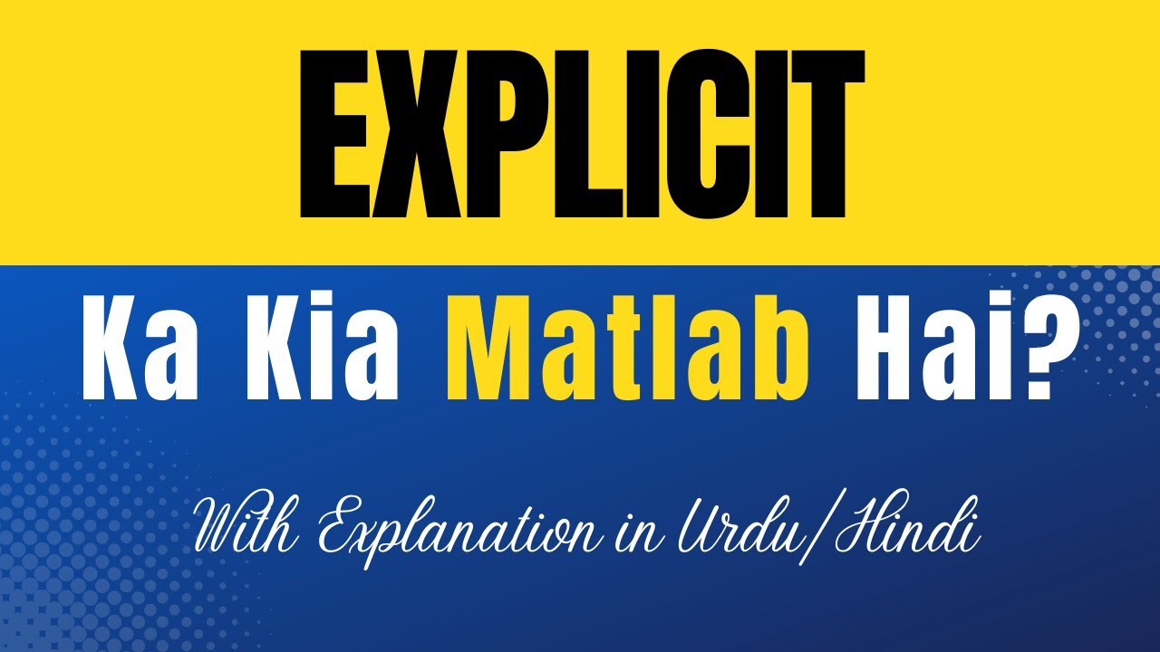 Explicit Meaning in Urdu |'Explicit Ka Kia Matlab Hota Hai'| Urdu/Hindi Explanation Included ...
