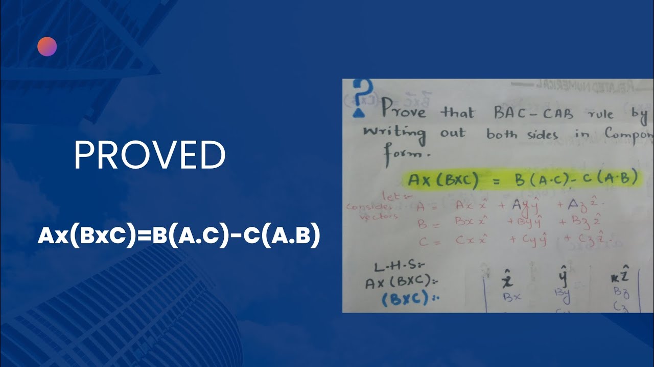 proved that Ax(BxC)=B(A.C)-C(A.B)? BS-PHY - YouTube