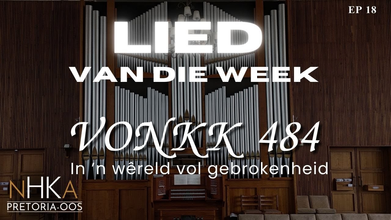 LIED vir die week - VONKK 484 "In ’n wêreld vol gebrokenheid" - YouTube