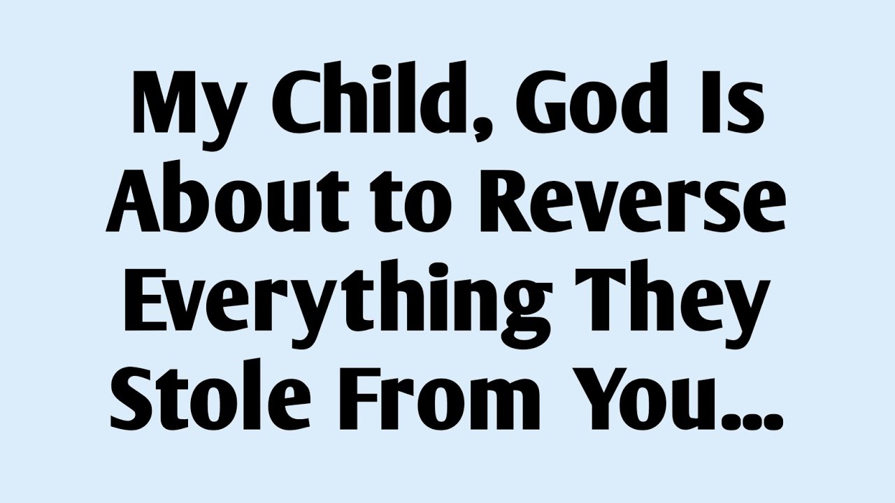 💸My child, god is about reverse everything they stole from you...God ...