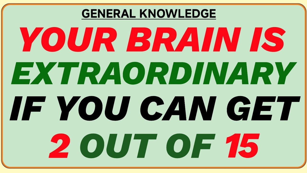 YOUR BRAIN IS EXTRAORDINARY IF YOU CAN GET 2 OUT OF 15! 🧠🔥 || Hard Quiz ...