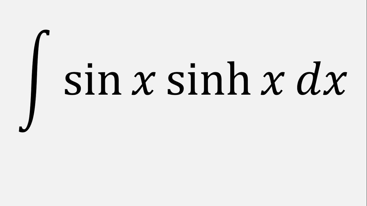 Integration by parts: Integral of sin x sinh x dx - YouTube