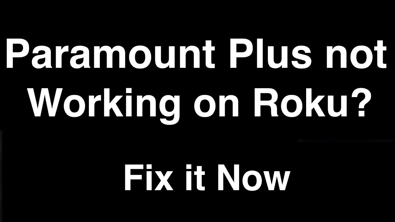 Paramount Plus Not Working On Roku Fix It Now YouTube