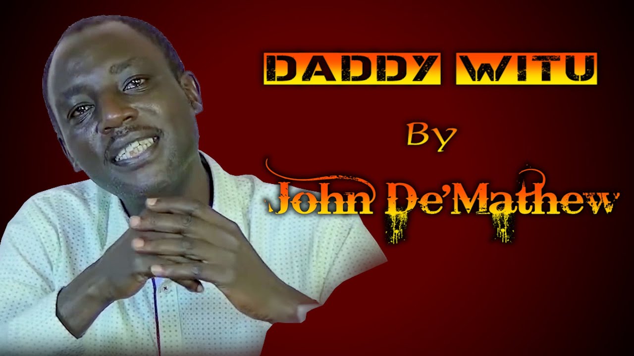 John De'Mathew - Daddy Witu - YouTube