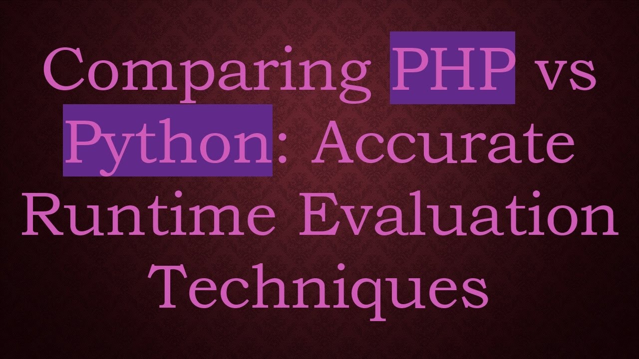 Comparing Php Vs Python Accurate Runtime Evaluation Techniques Youtube 4319