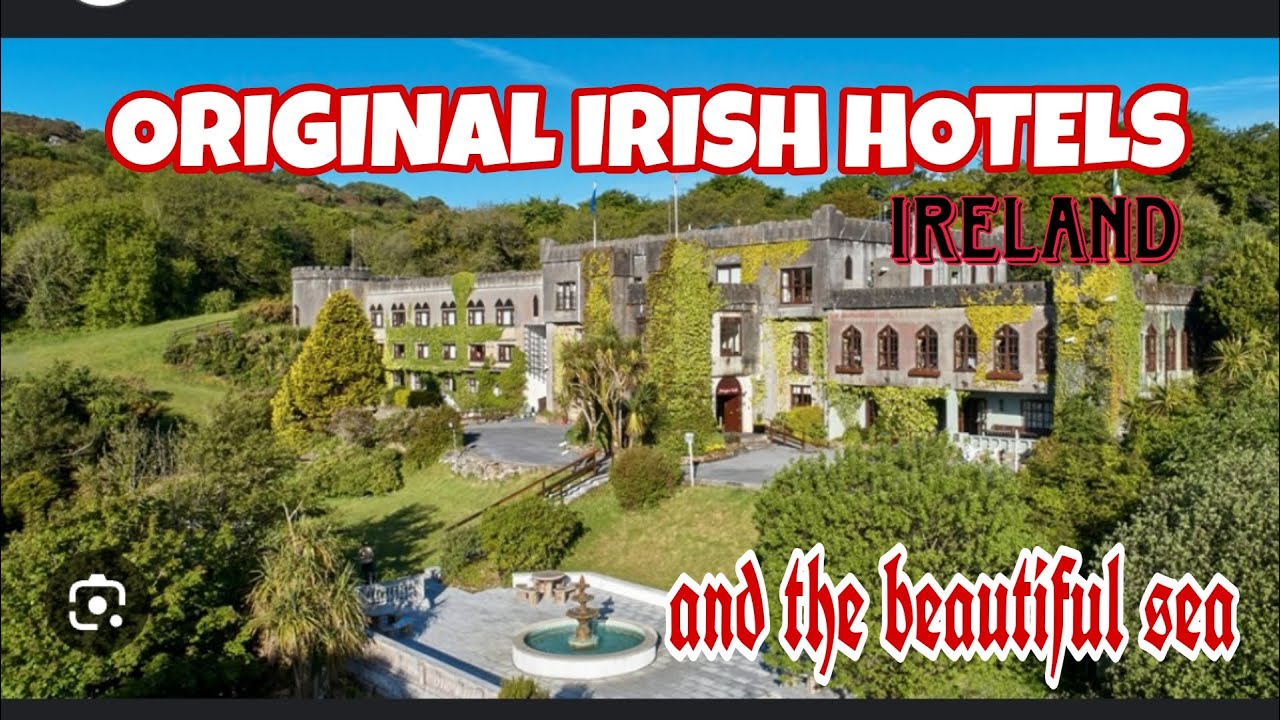 ORIGINAL IRISH HOTELS IRELAND and THE BEAUTIFUL SEA - YouTube