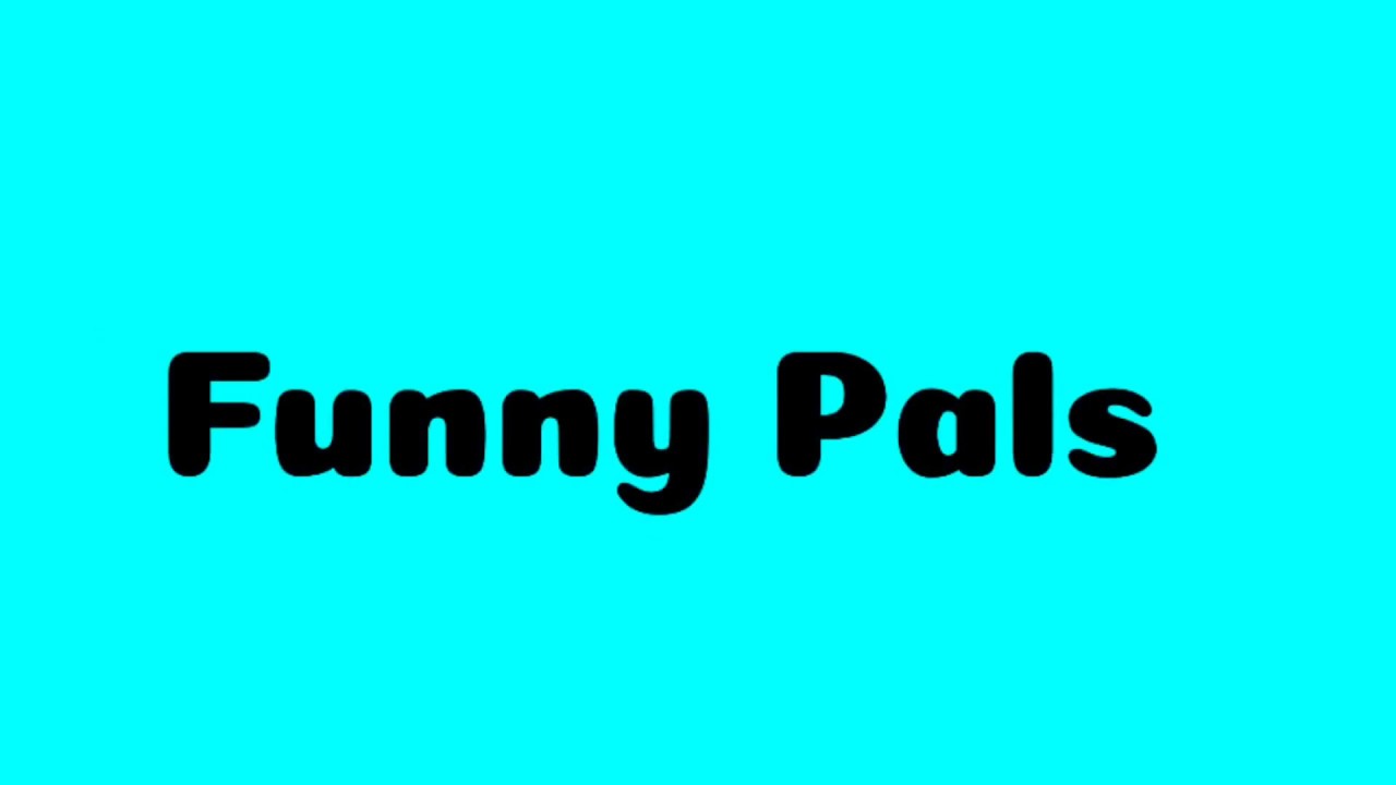 Funny Pals - YouTube
