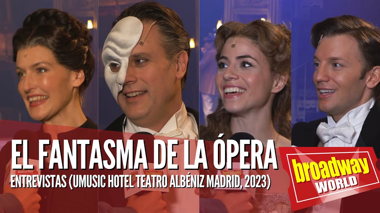 EL FANTASMA DE LA OPERA - Entrevistas (UMusic Hotel Teatro Albéniz ...