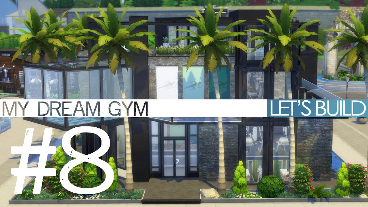 The Sims 4 Let's Build - MY DREAM GYM - Finale! - YouTube