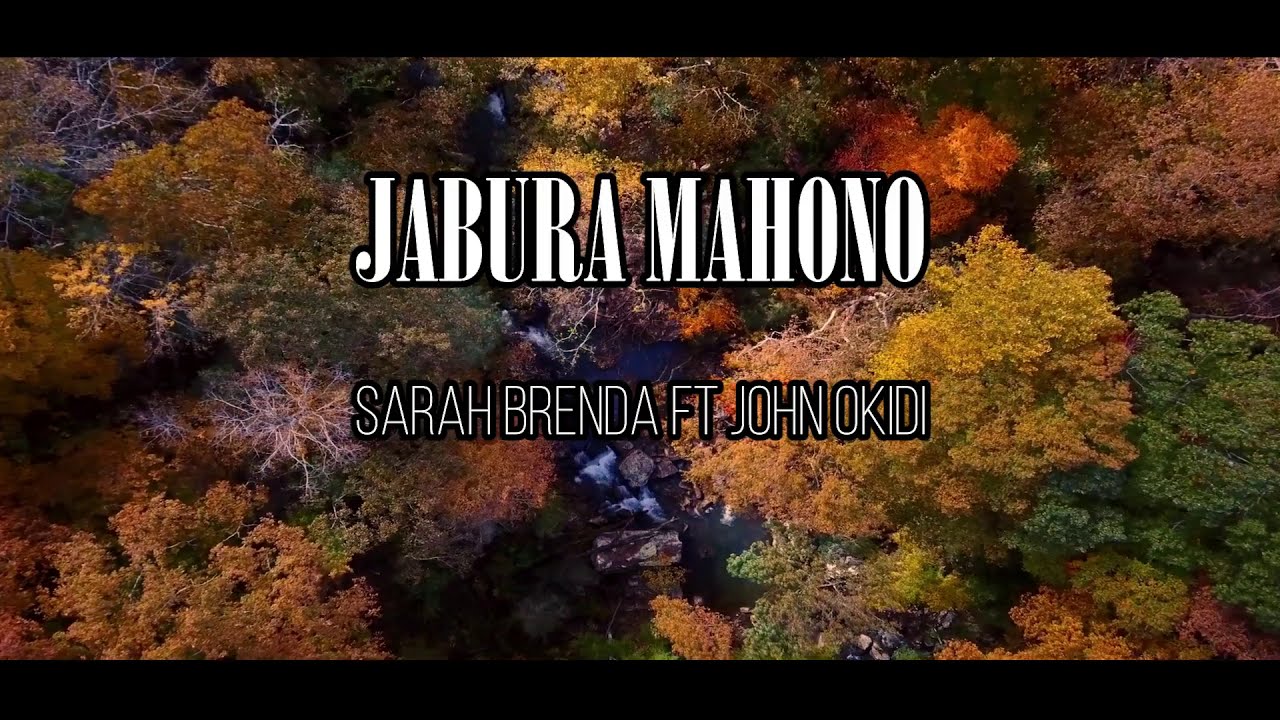 SARAH BRENDA - JABURA MAHONO FT JOHN OKIDI - YouTube