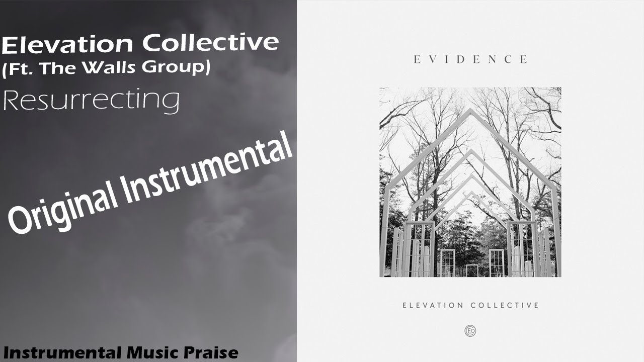 Elevation Collective - Resurrecting (Ft. The Walls Group) [Lyrics & Instrumental] - YouTube