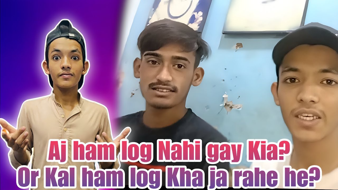 Aj ham log nahi gay Kia? or Kal ham log Kha ja rahe he?And Subscribe My ...