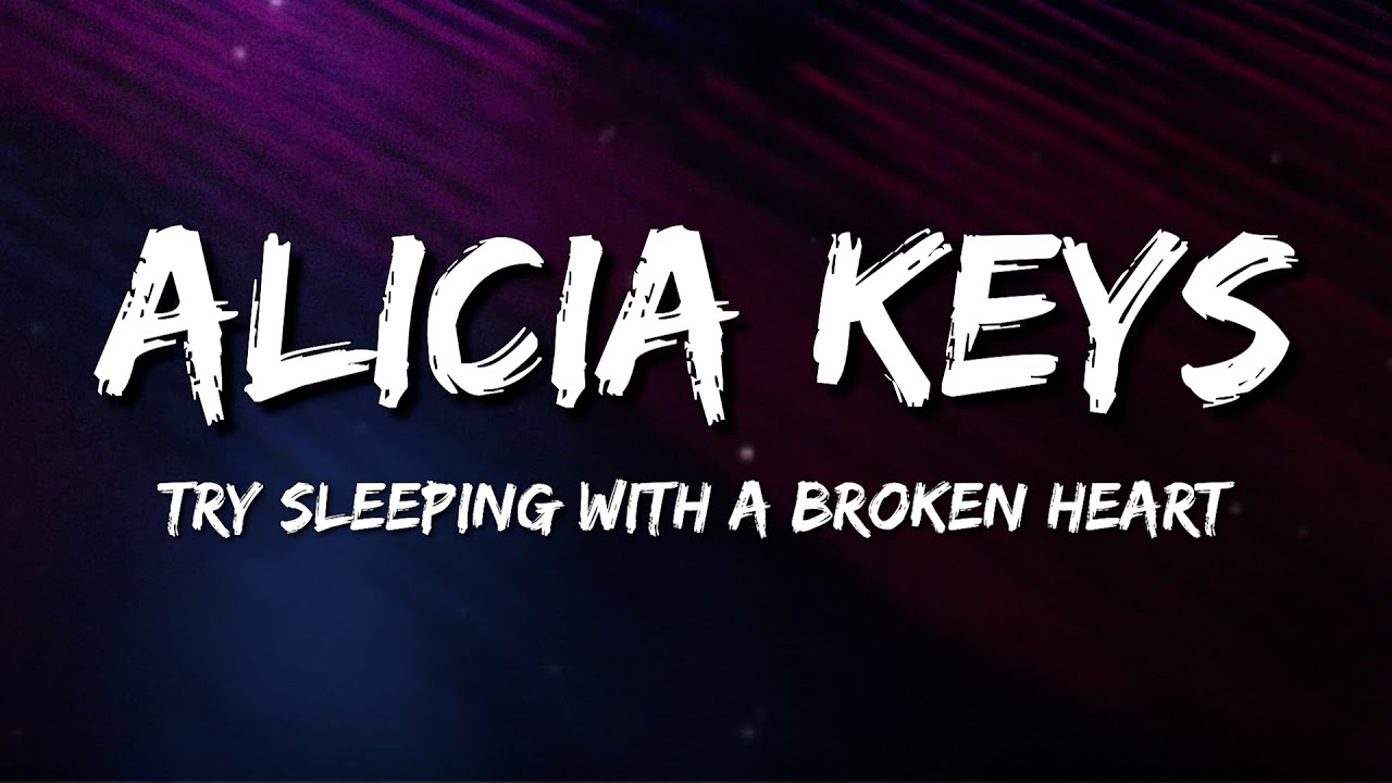 Alicia Keys - Try Sleeping with a Broken Heart (Lyrics) - YouTube
