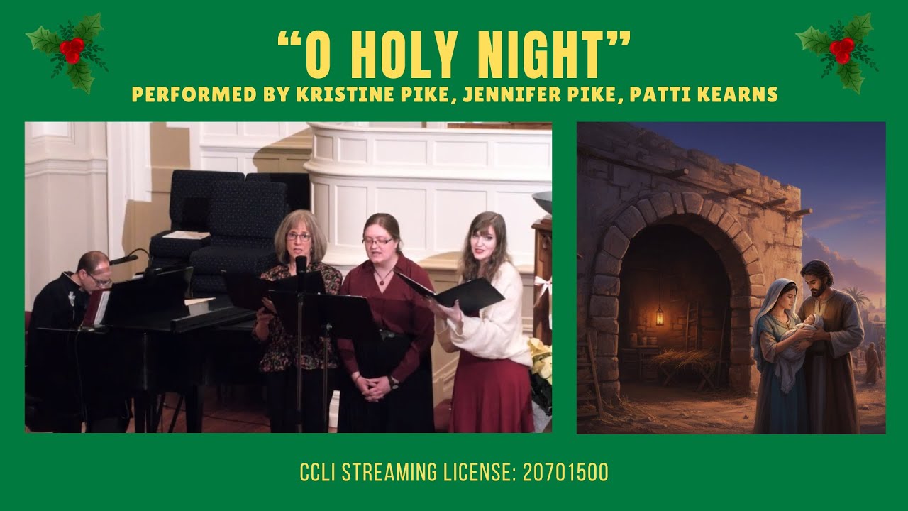"O Holy Night!" performed by Kristine Pike, Jennifer Pike, Patti Kearns ...
