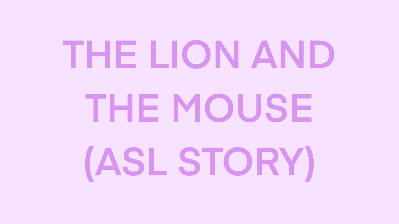 ASL Lion and the Mouse story! - YouTube