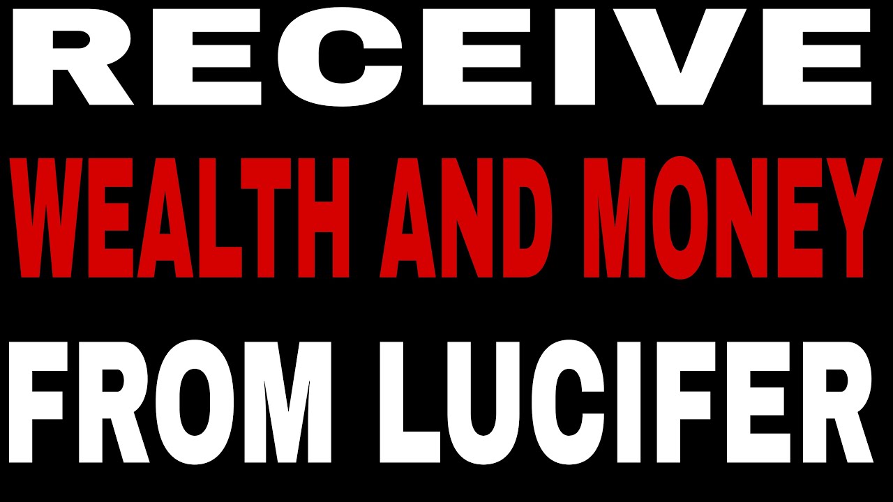 TIME TO RECEIVE WEALTH AND MONEY FROM LUCIFER WITH THIS POWERFUL PRAYER ...