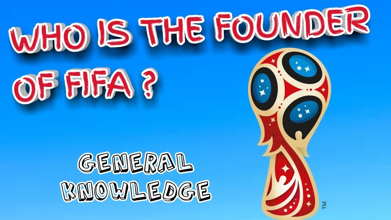 Who is the founder of FIFA - General Knowledge Questions and Answers ...