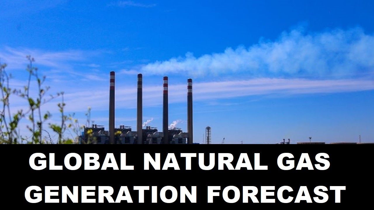 Global Natural Gas Generation Forecast - YouTube