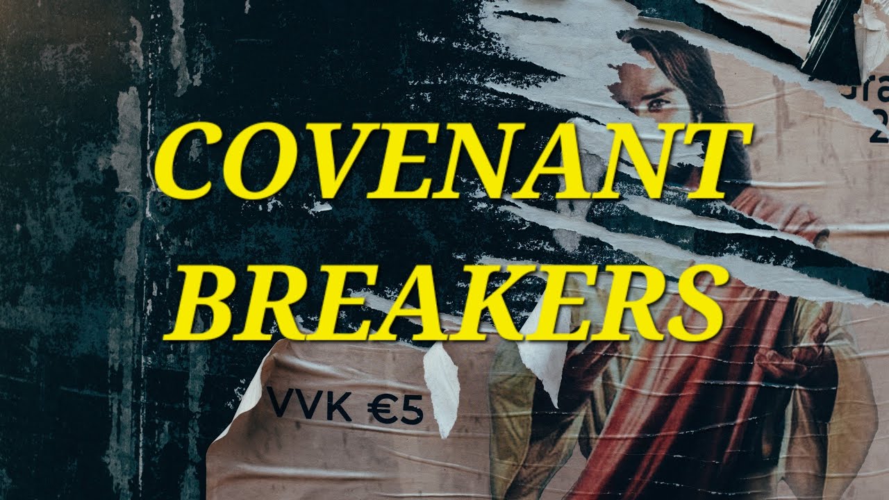 COVENANT BREAKERS - YouTube