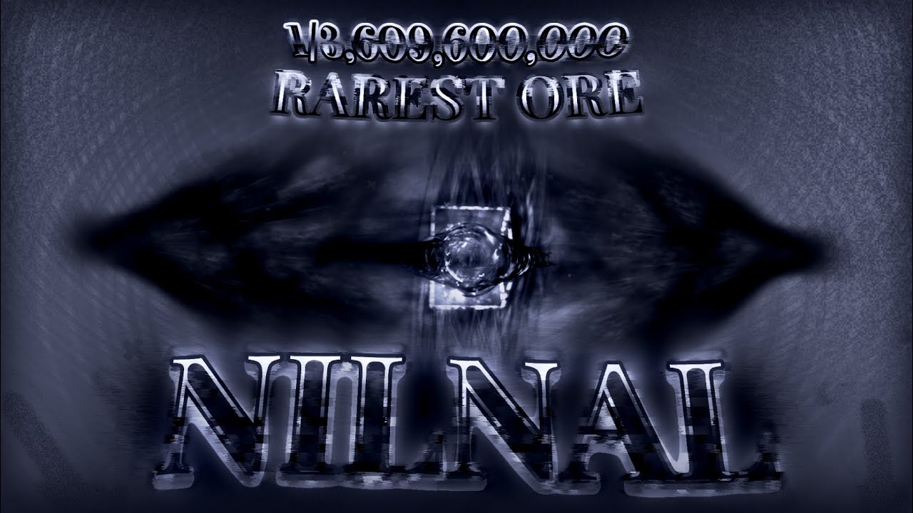 NILNAL, RAREST BASE ORE, 1/3.609B CAVE EXCLUSIVE. - YouTube