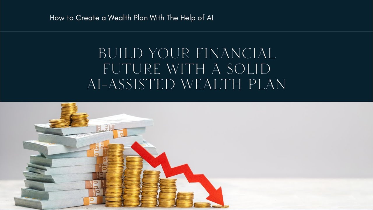 HOW TO CREATE A WEALTH PLAN WITH THE HELP OF AI - YouTube