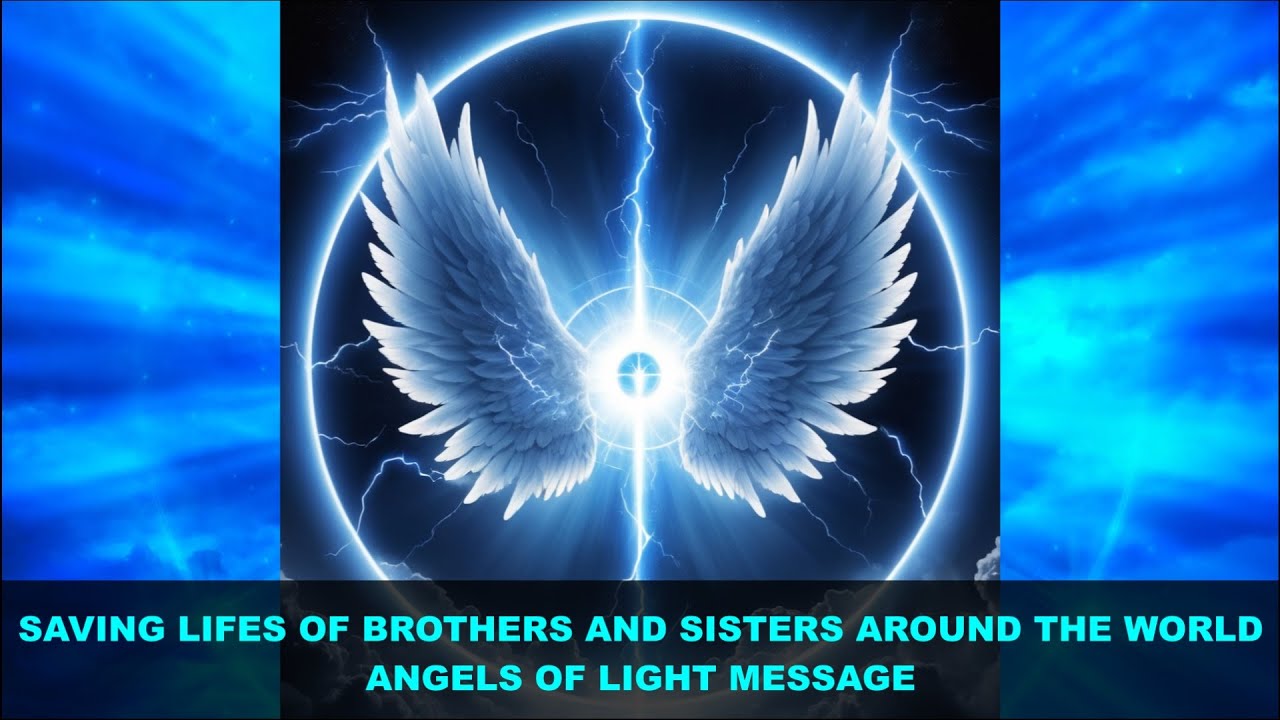 Angels of Light Message | Saving Lives of Brothers and Sisters around ...