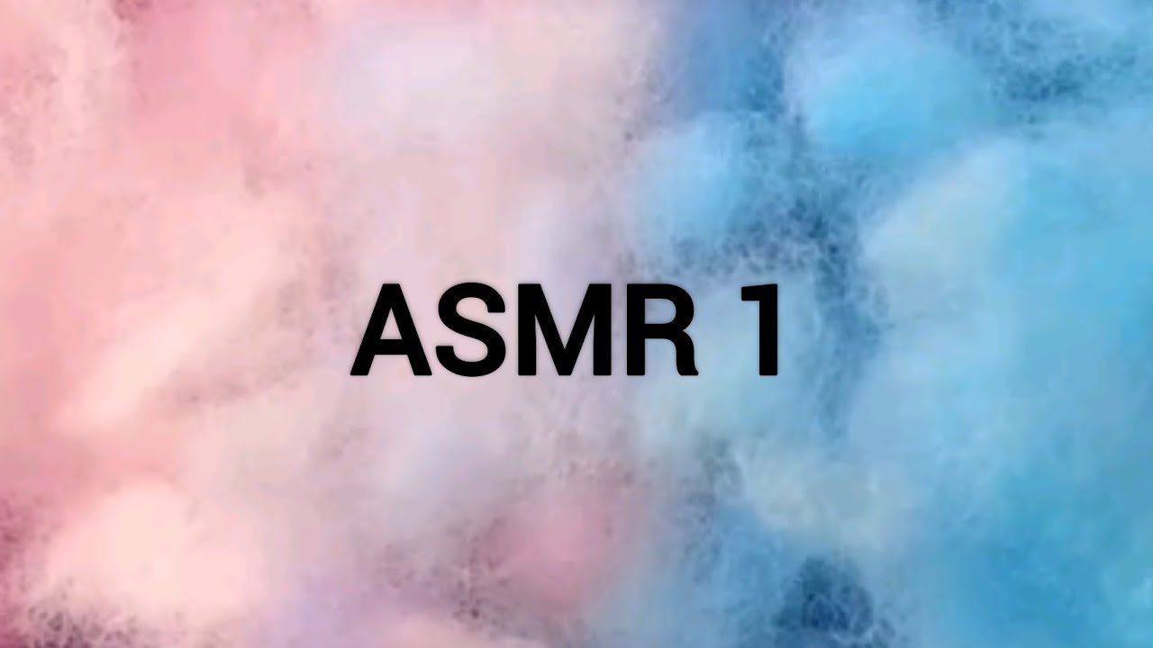 Asmr 1 - YouTube