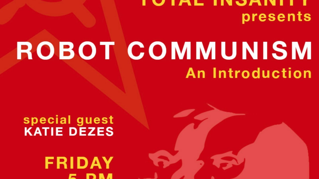 Total Insanity - Episode 22: Robot Communism: An Introduction - YouTube