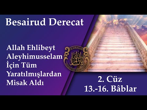 Allah Ehlibeyt Aleyhimusselam İçin Tüm Yaratılmışlardan Misak Aldı Besairud Derecat 2. Cüz