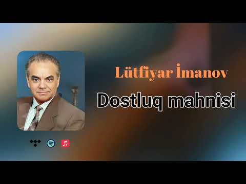 Dostluq mahnisi- Lütfiyar İmanov( Rəsmi musiqi videosu)