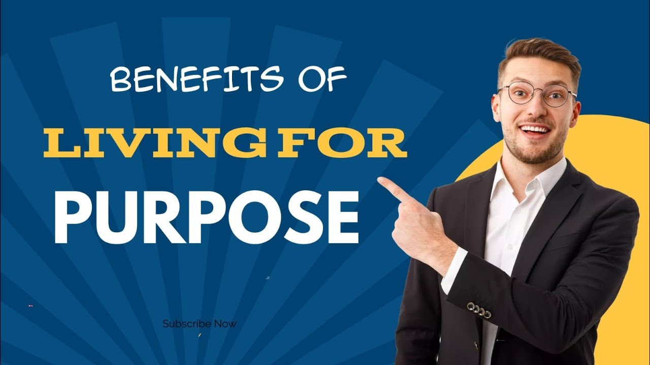 Importance of Living for Purpose: The Ultimate Guide - YouTube