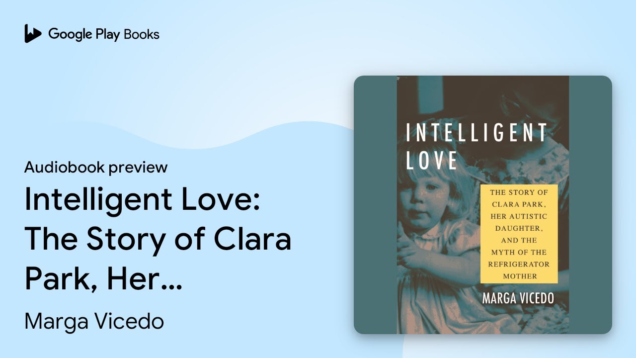 Intelligent Love: The Story of Clara Park, Her… by Marga Vicedo ...