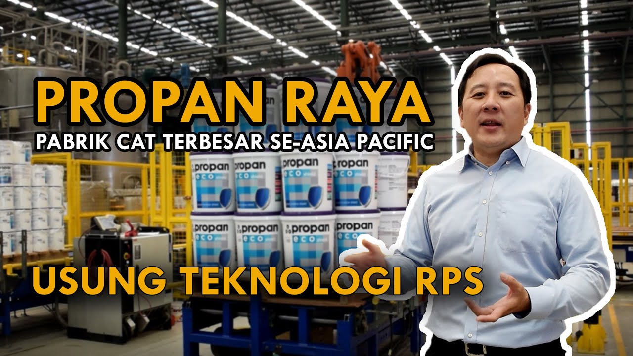 PROPAN RAYA, PABRIK CAT TERBESAR SE-ASIA PACIFIC USUNG TEKNOLOGI RPS ...