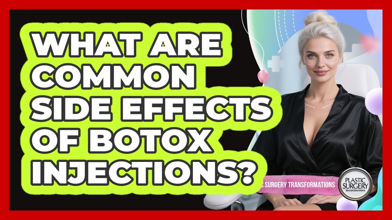 What Are Common Side Effects Of Botox Injections? - YouTube