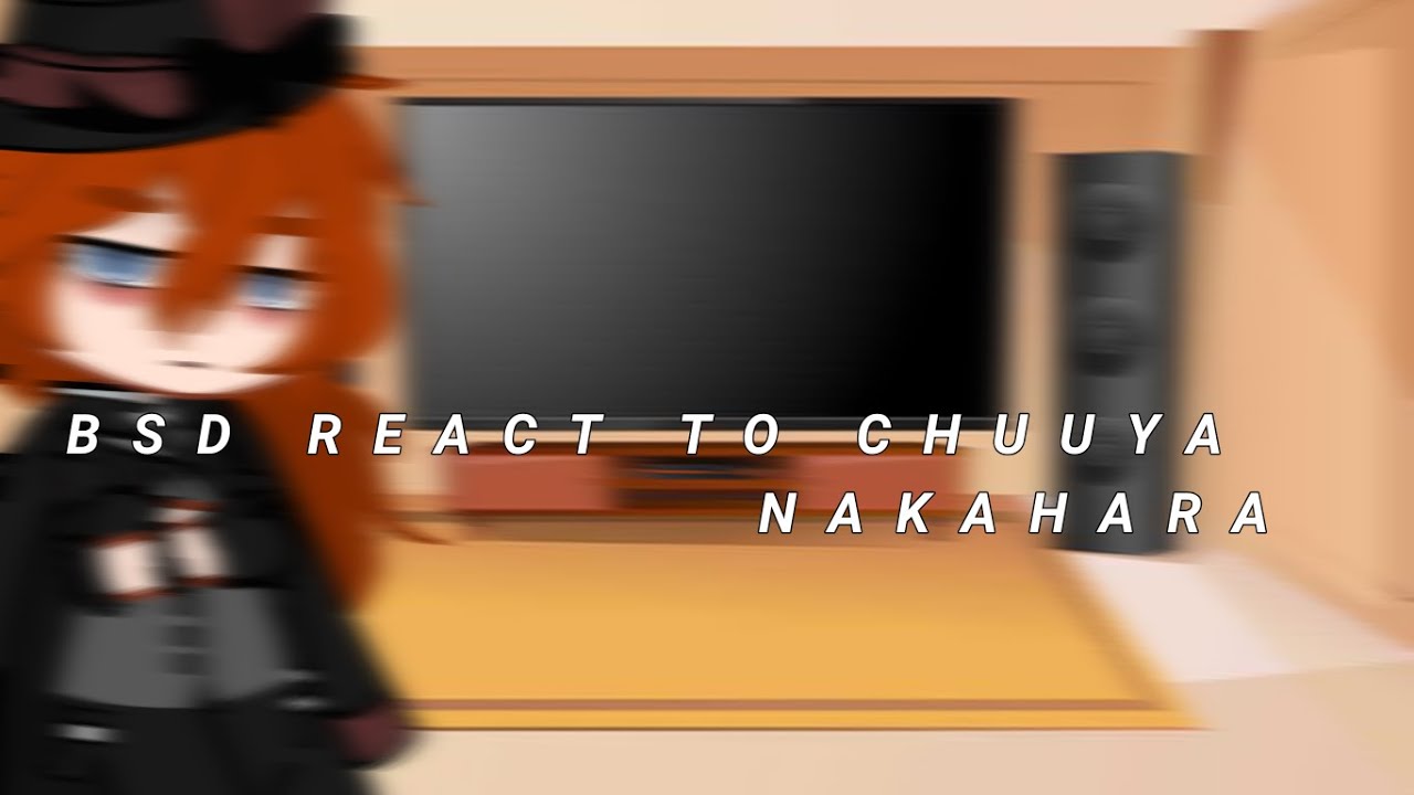Bungou Stray Dogs react to Chuuya //BSD 1/? [ Read DESC ] - YouTube