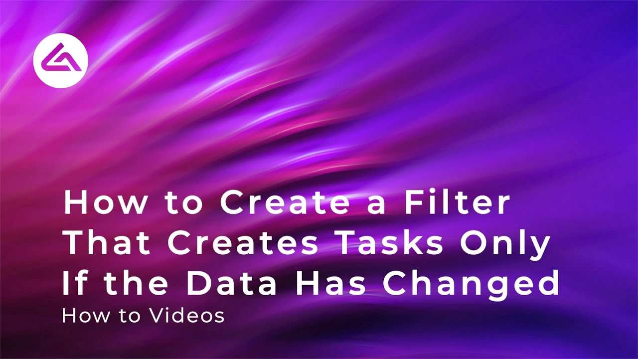 How To Create A Filter That Creates Tasks Only If The Data Has Changed how-to-create-a-filter-that-creates-tasks-only-if-the-data-has-changed