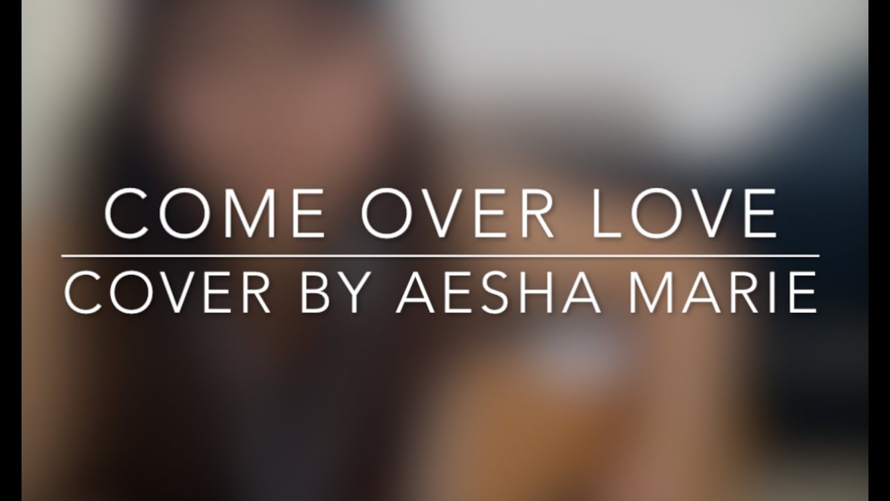 Come Over Love by Anuhea (Cover by Aesha Marie) - YouTube