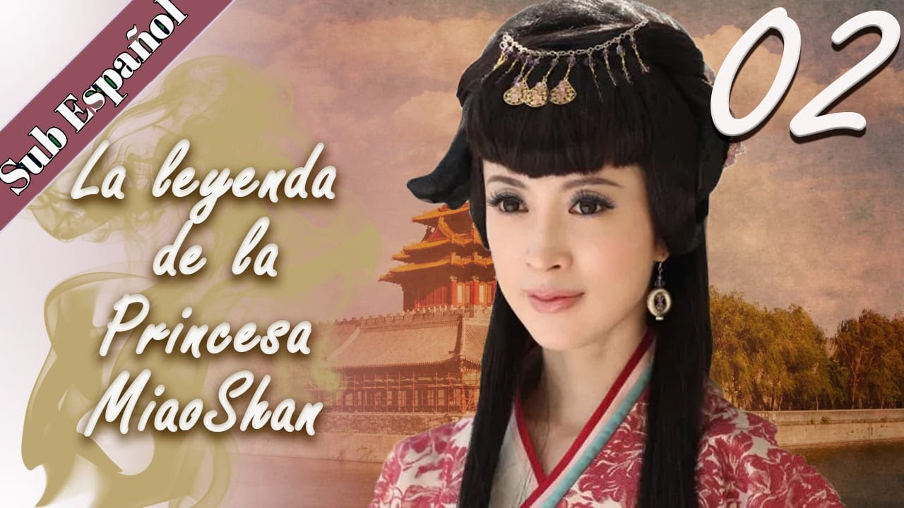 【Sub Español】La Leyenda de la Princesa Miaoshan EP02 | The Legend of ...