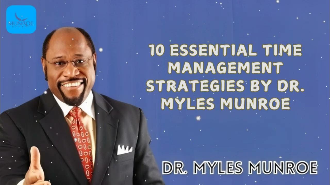 Dr. Myles Munroe Message - 10 Essential Time Management Strategies By Dr. Myles Munroe - YouTube