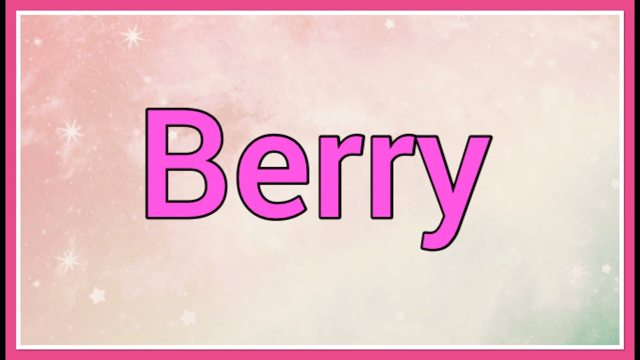 Berry | Name Origin Meaning Variations - YouTube