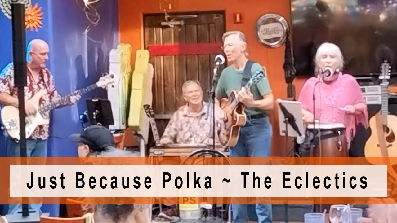Just Because Polka, cover by The Eclectics – Live music video, August 6 ...