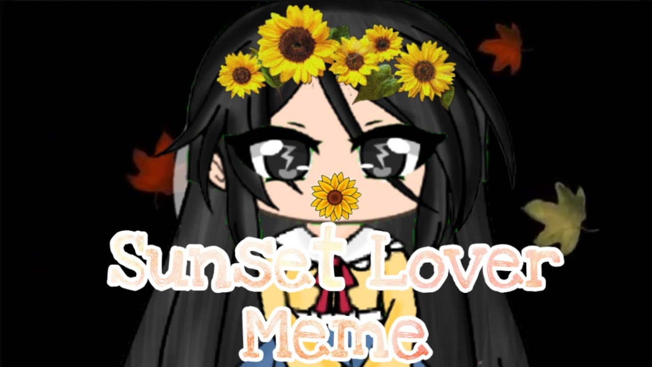 Sunset Lover || Meme Gacha Life - YouTube