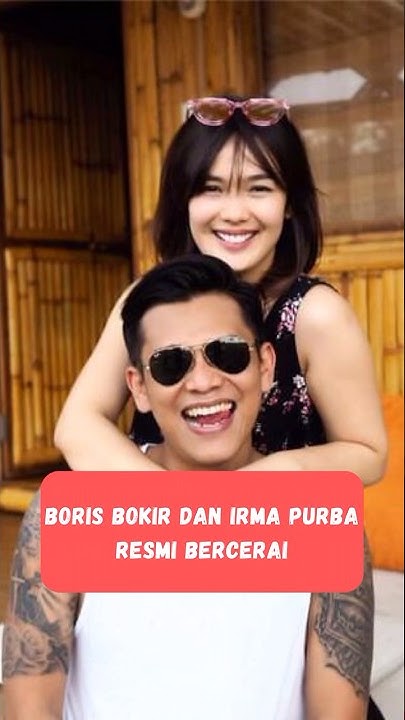 Boris Bokir dan Irma Purba Resmi Bercerai #viral #trending - YouTube