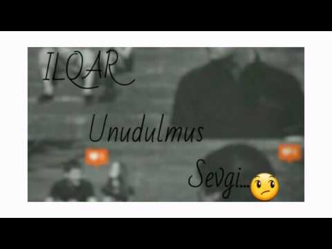 Ilqar-Unudulmus sevgi