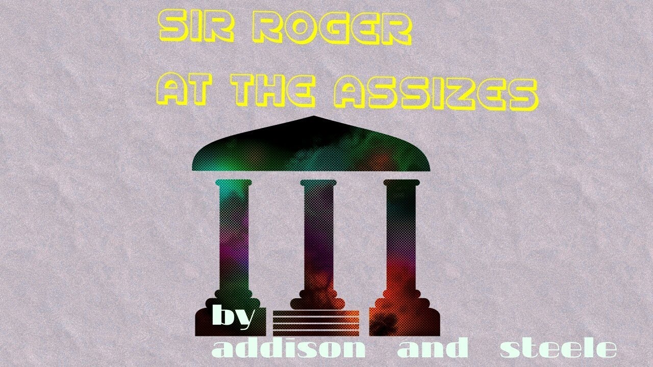 Sir roger at the assizes - YouTube