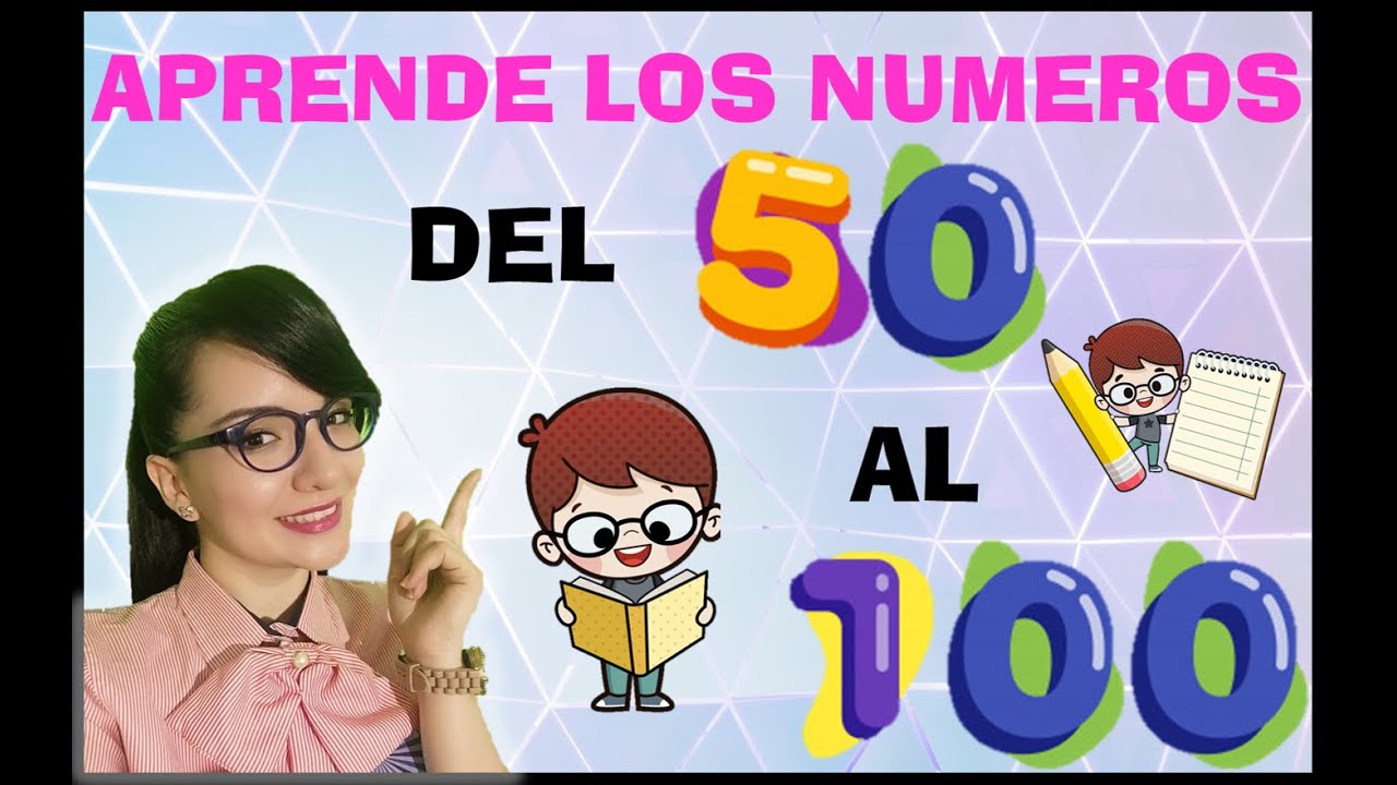 LOS NÚMEROS DEL 50 AL 100 👧🏻🧒🏻📘📗🧒🏻📘. - YouTube