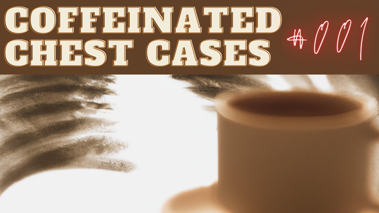 Caffeinated Chest Cases #001 - YouTube